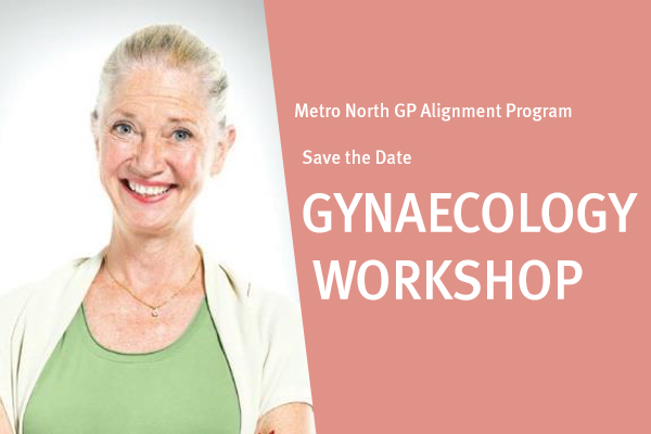 Metro North GP Alignment Program - Gynaecology | Royal Brisbane and ...